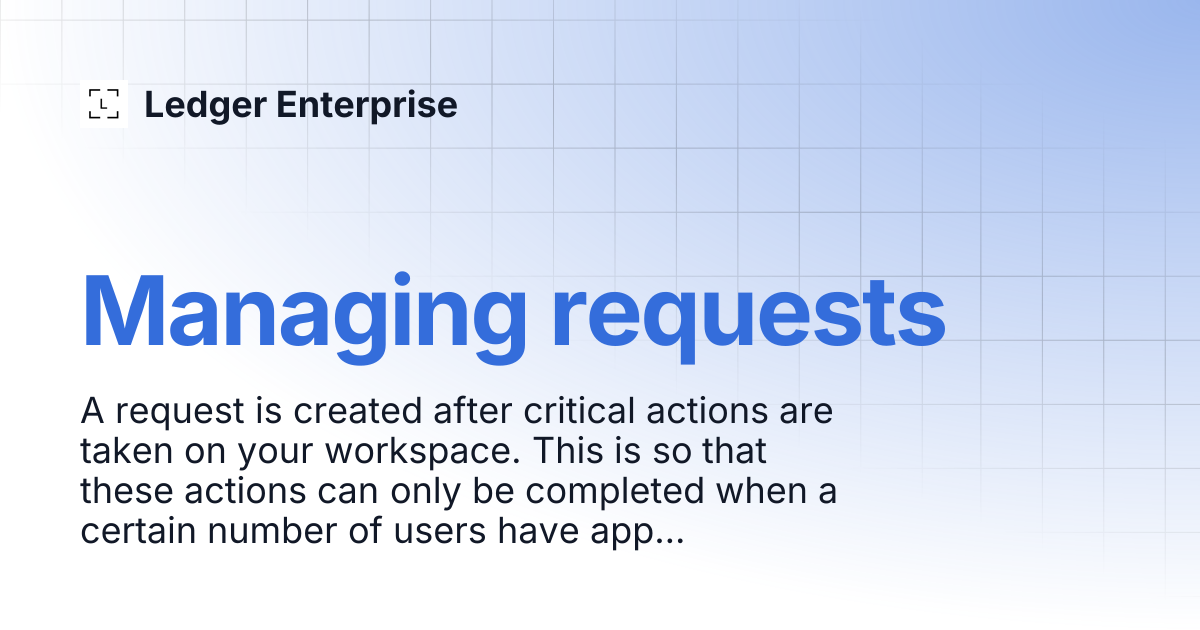 Managing requests | Help Center | Ledger Enterprise